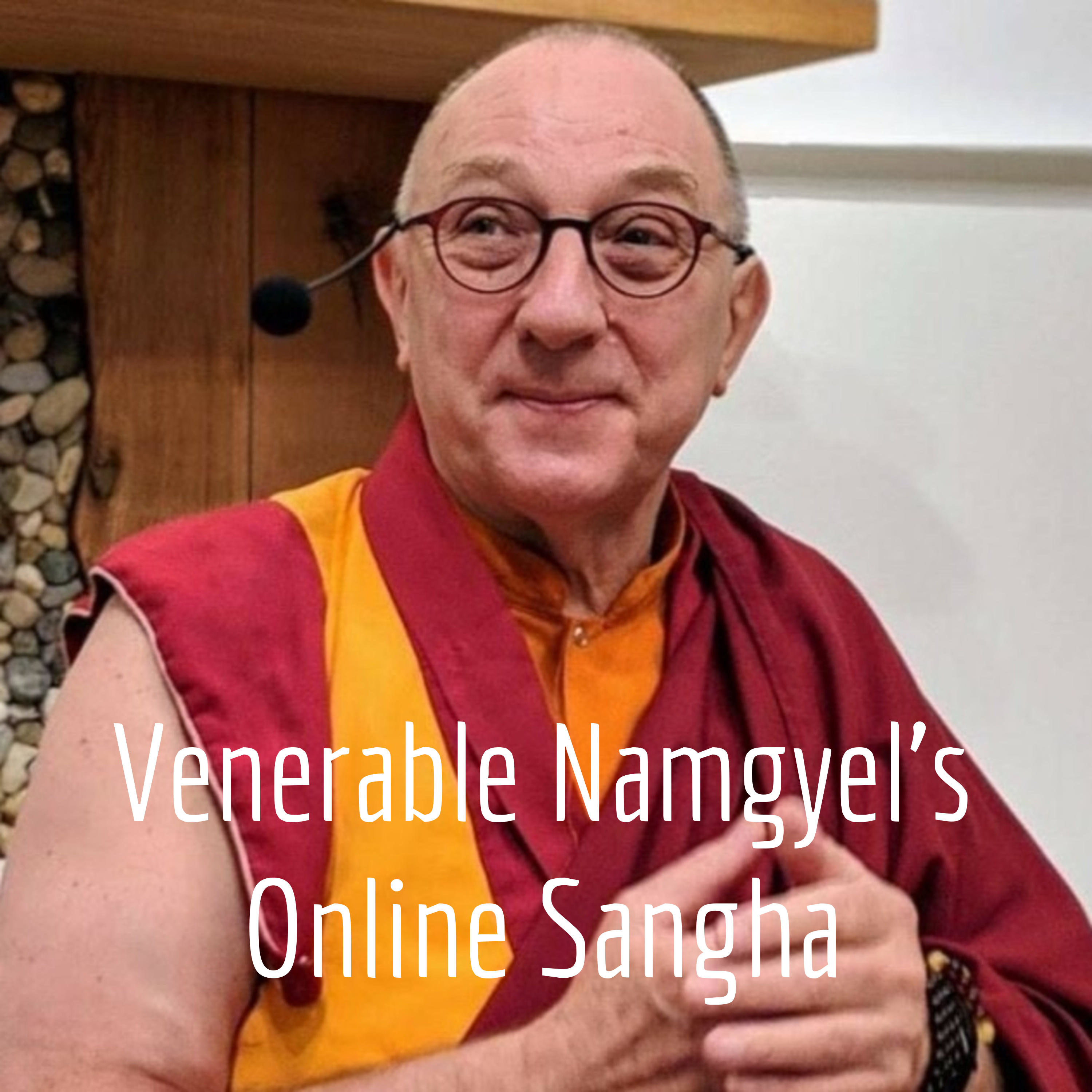 Venerable Namgyel's Online Sangha Podcast - Precious Human Rebirth ...