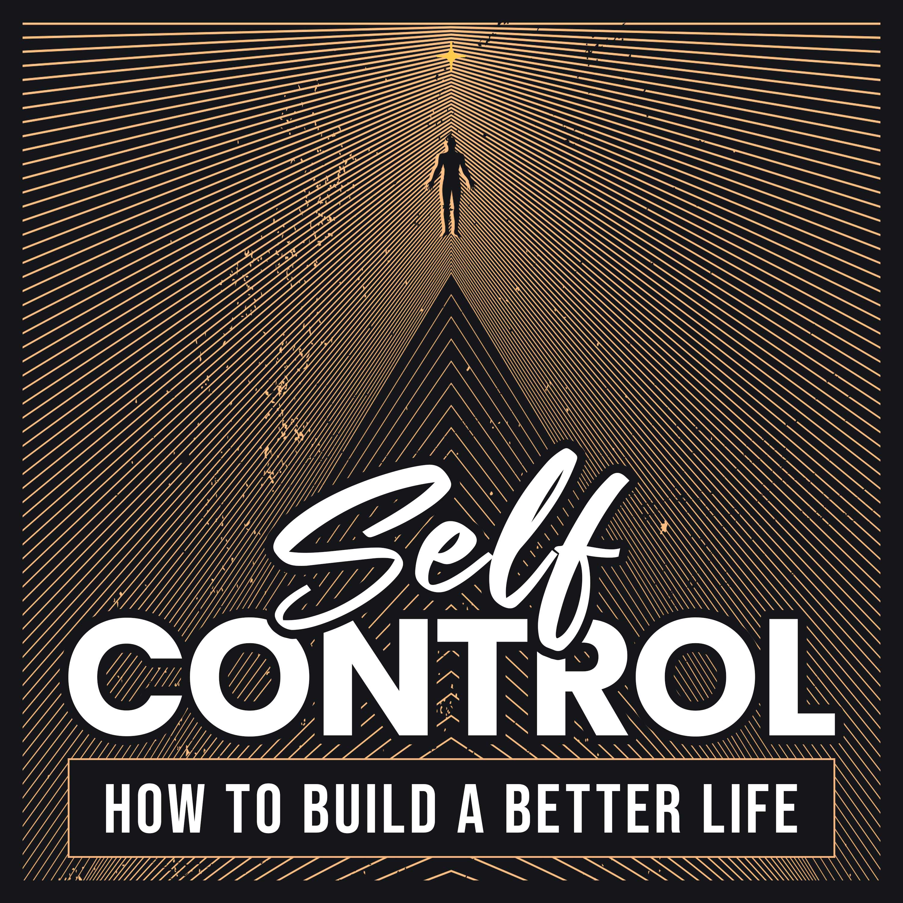 Self Control Podcast - You Can Develop Self-Confidence and Self-Respect and Stop Self-Sabotage ...