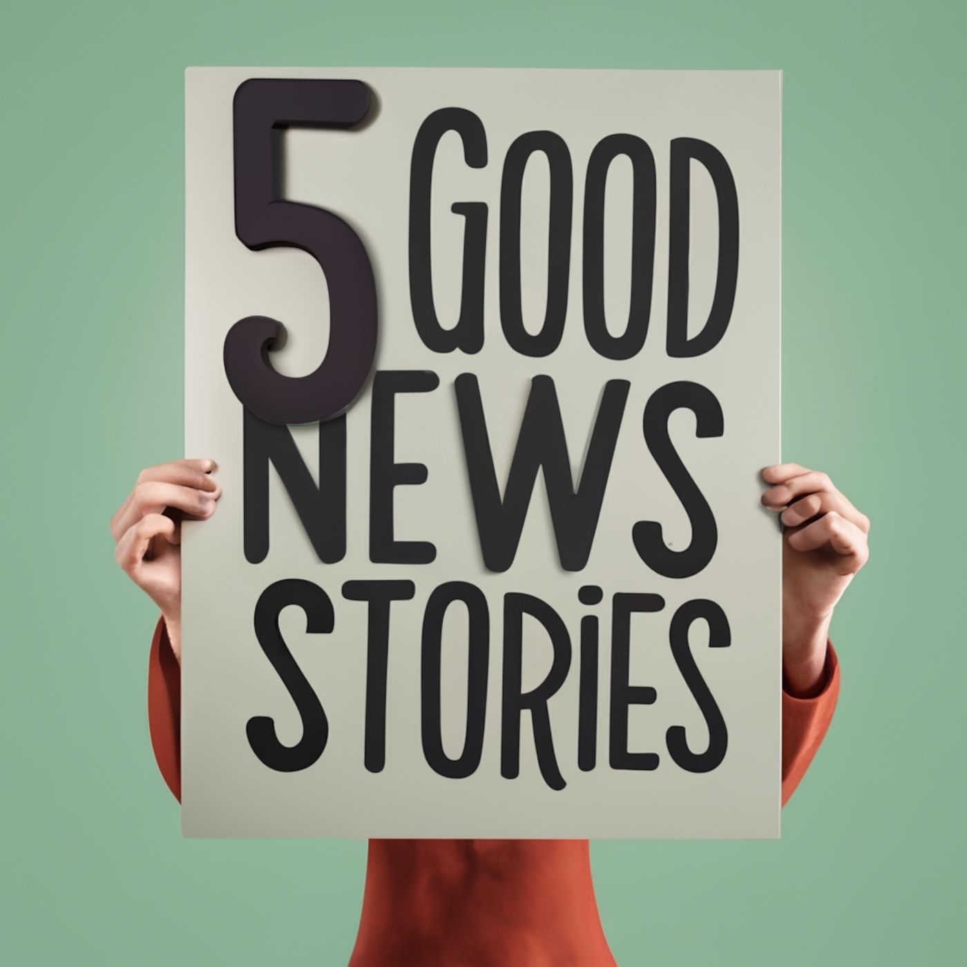 5 Good News Stories - five good things in the news Podcast - John ...