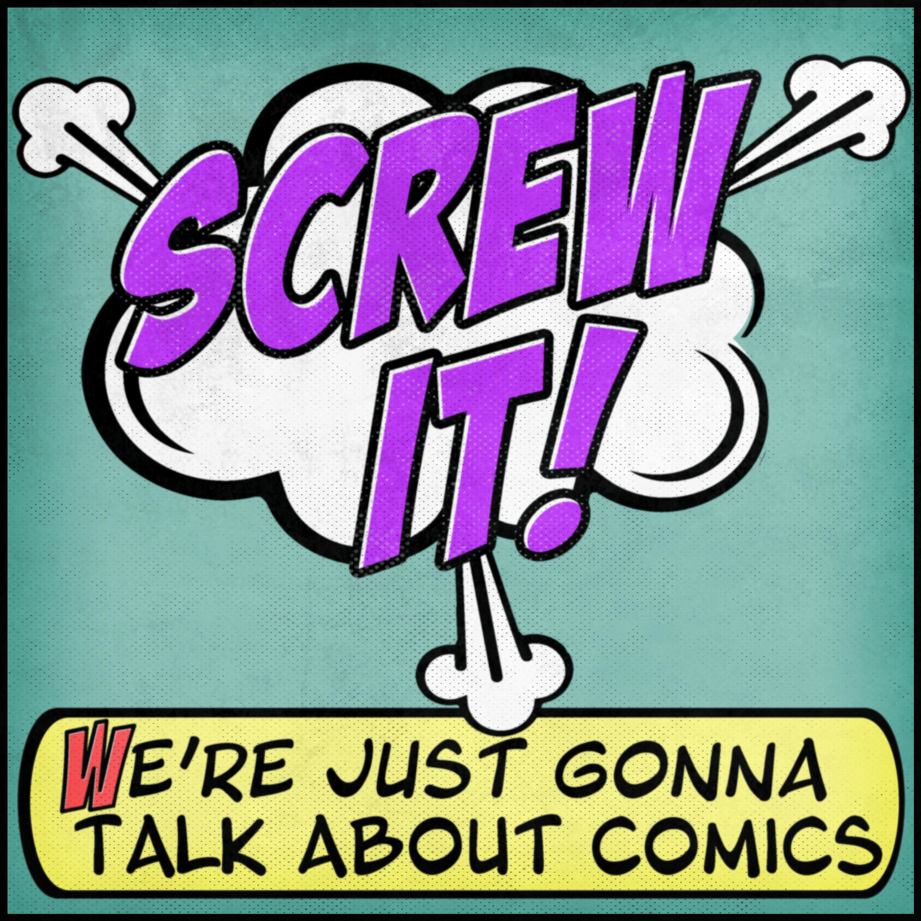 Screw It, We're Just Gonna Talk About Comics Podcast - Hines in a Half ...