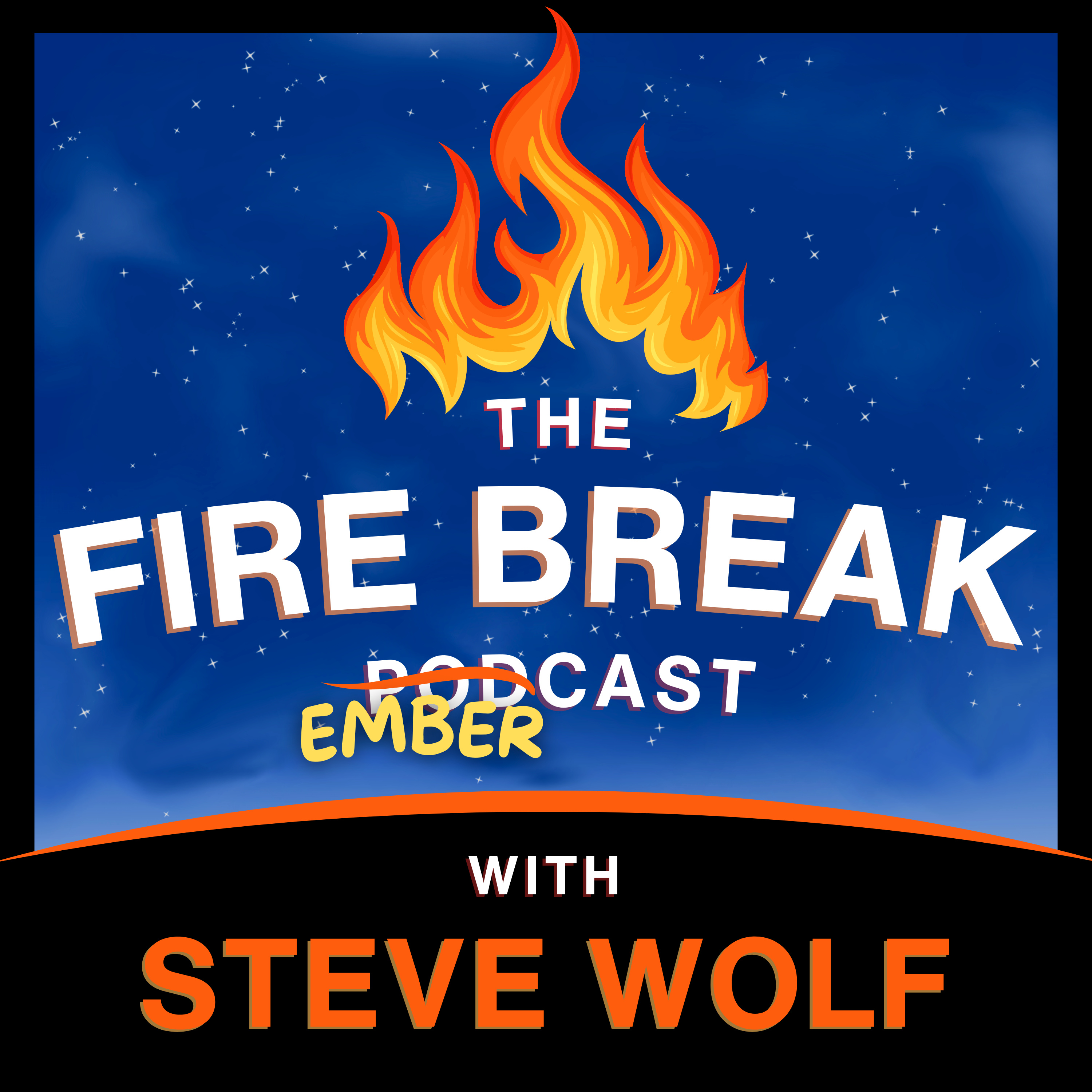 The Fire Break | Innovations in Wildfire Podcast - The High-Stakes ...