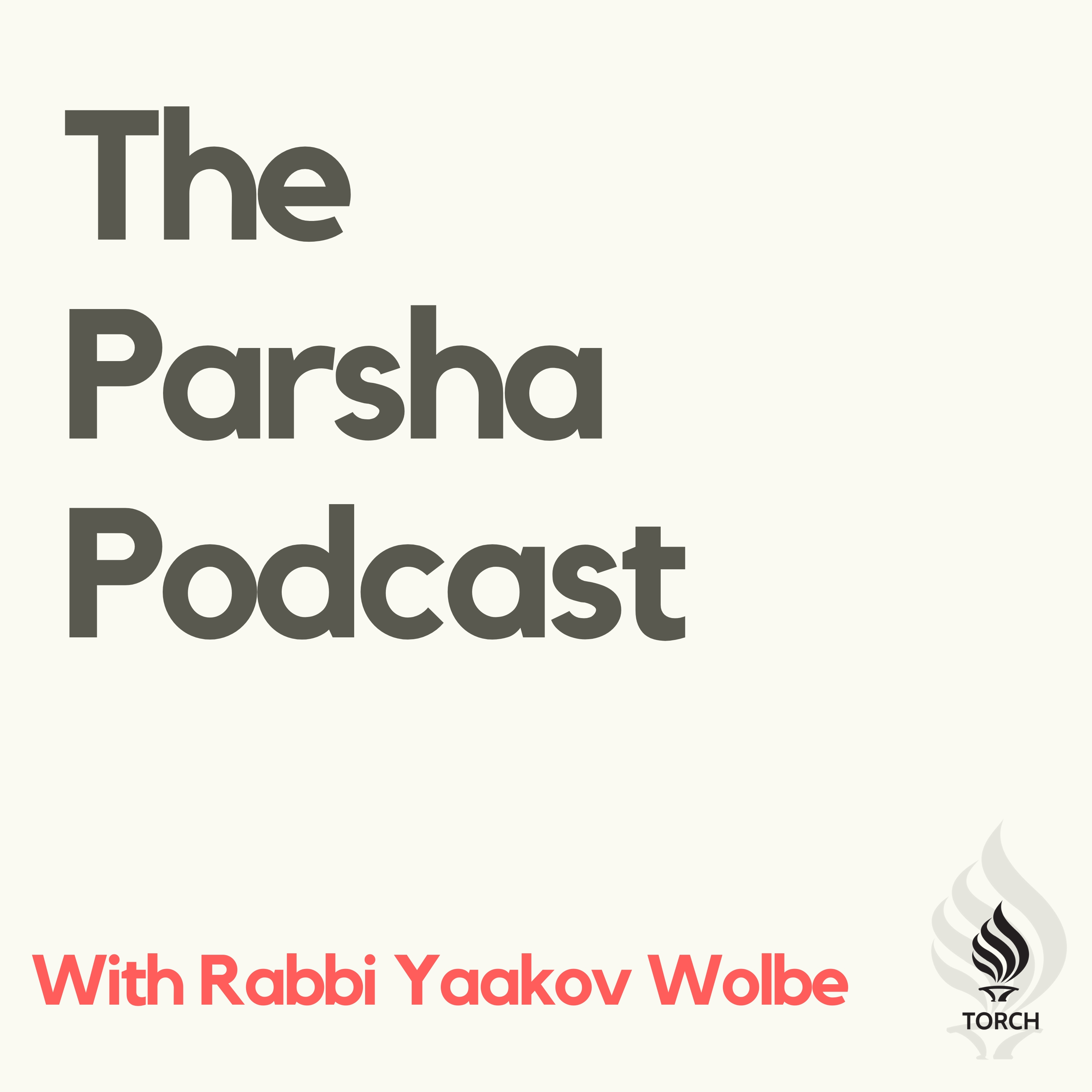 The Parsha Podcast - With Rabbi Yaakov Wolbe - The Secret of Parshas ...