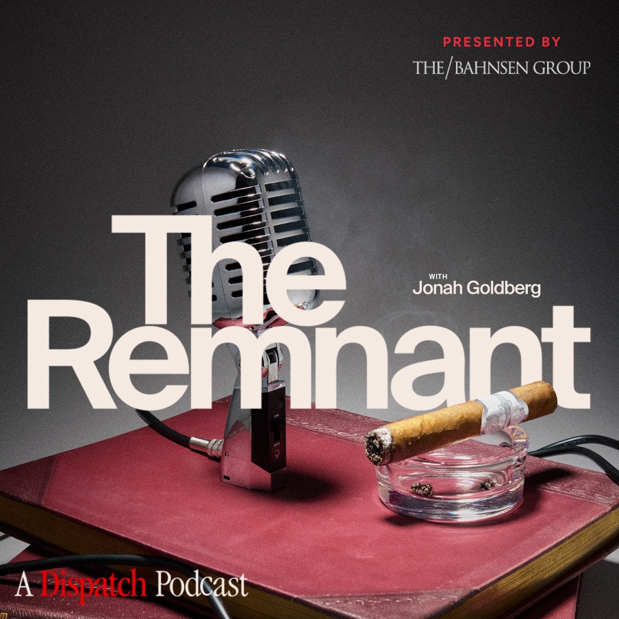 The Remnant with Jonah Goldberg Podcast - ‘The Ghost in the Machine of ...