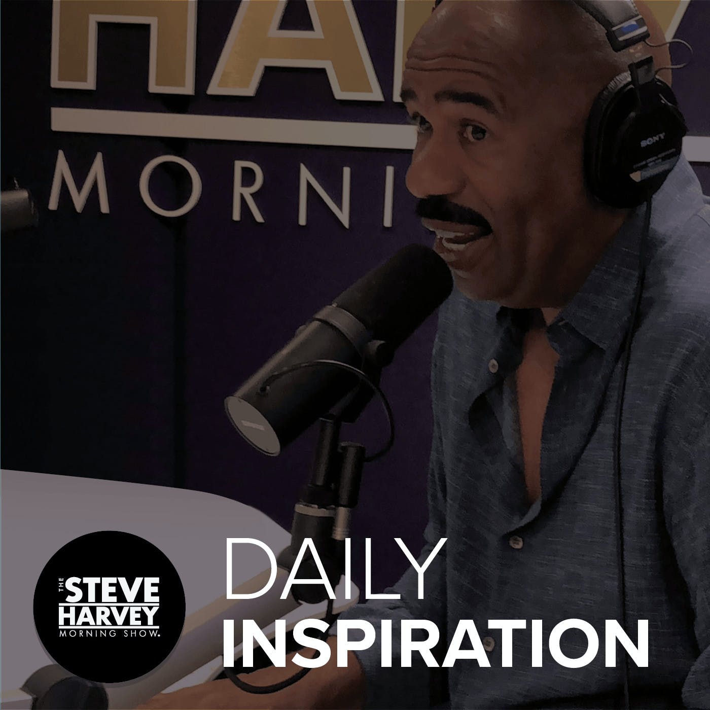Daily Inspiration: The Steve Harvey Morning Show Podcast - Steve Harvey ...