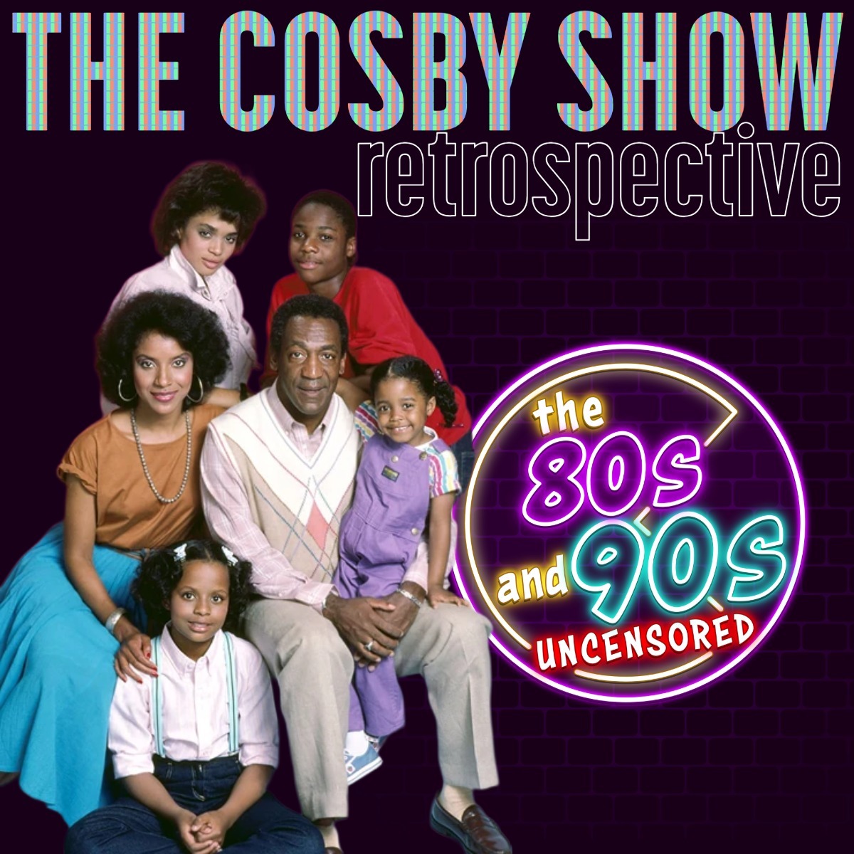 The Cosby Show Retrospective by The 80s and 90s Uncensored | Podchaser