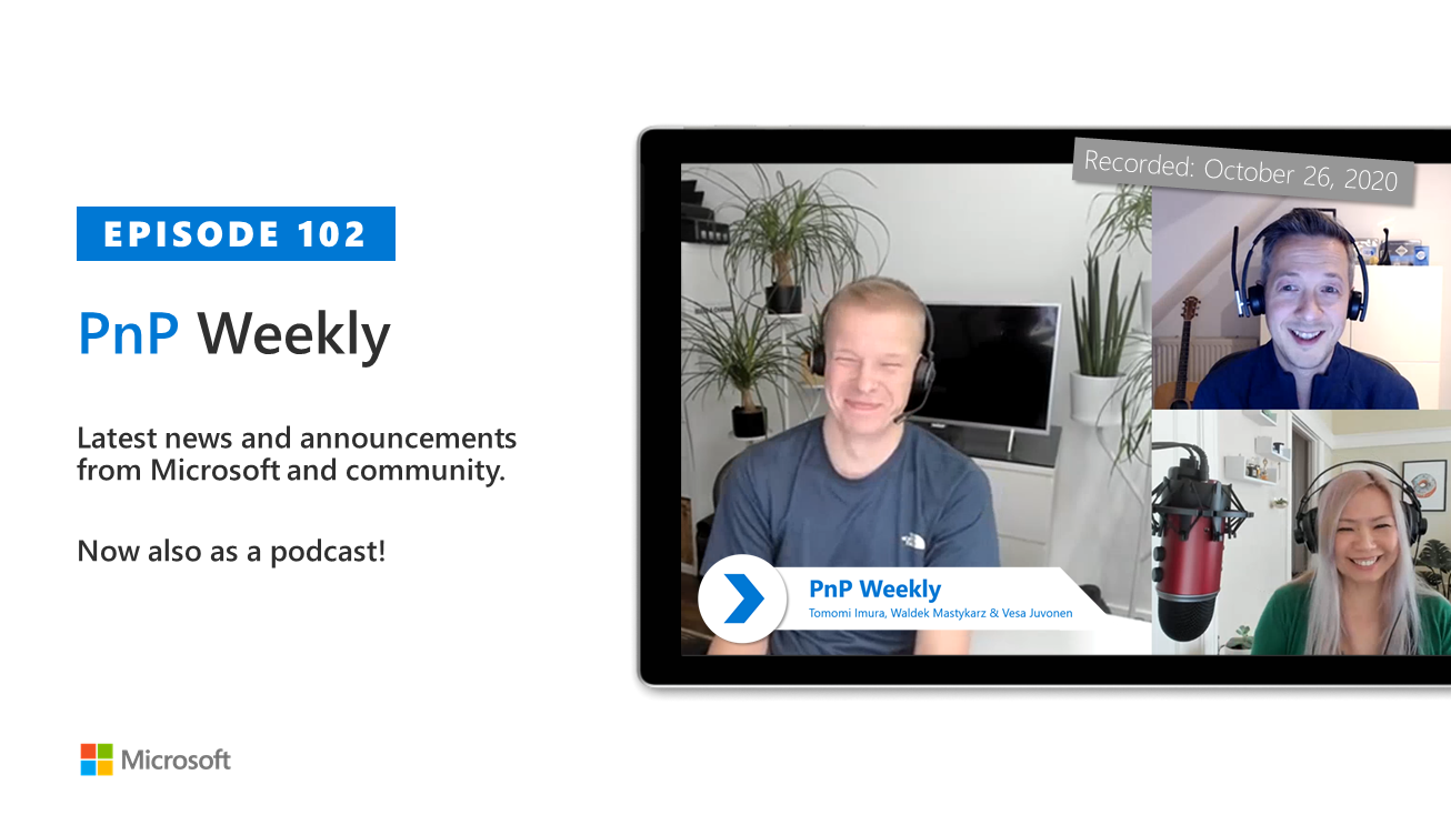PnP Weekly - Episode 102 - 26th of October 2020 PnP Weekly - Episode 102 - 26th of October 2020