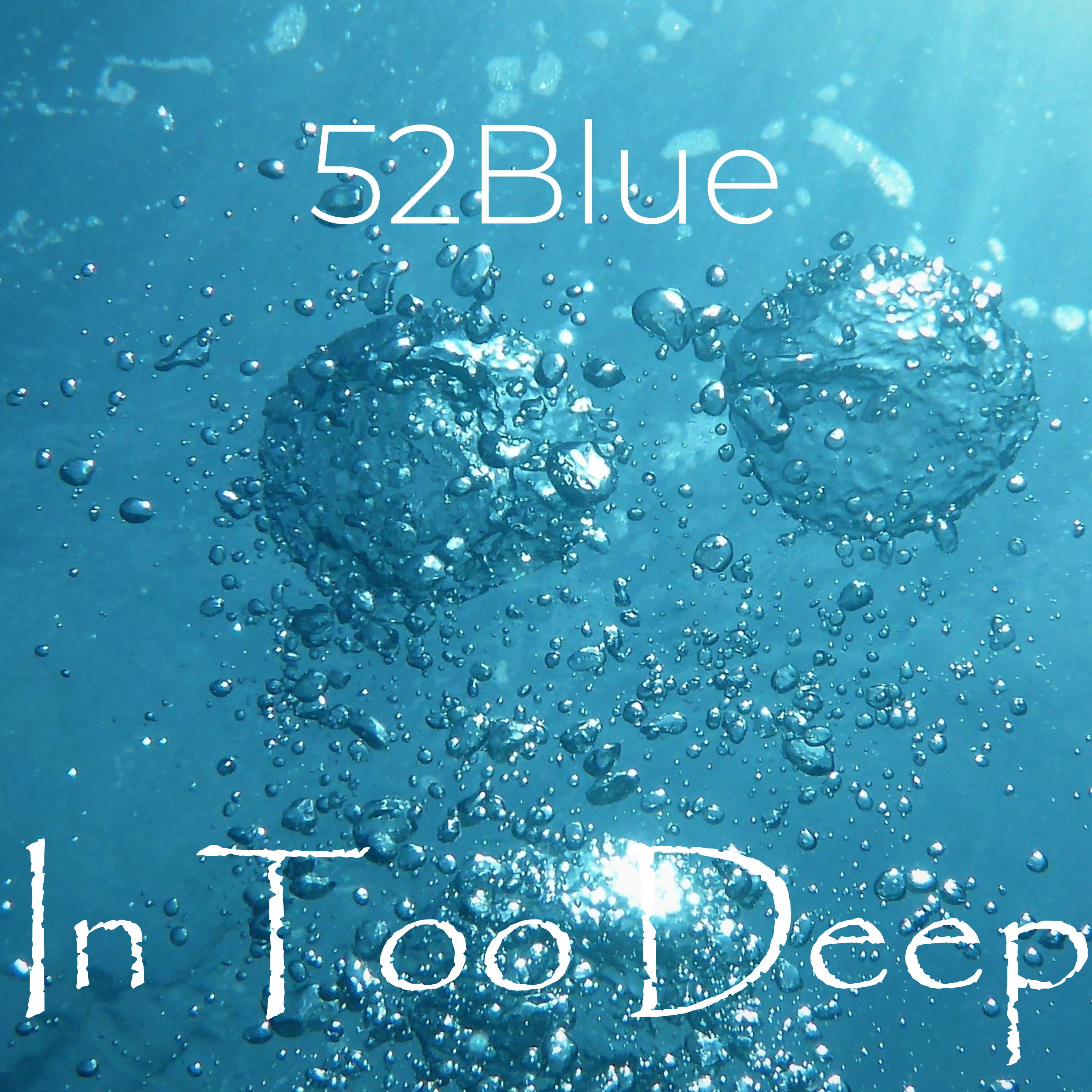 In Too Deep | dj52blue