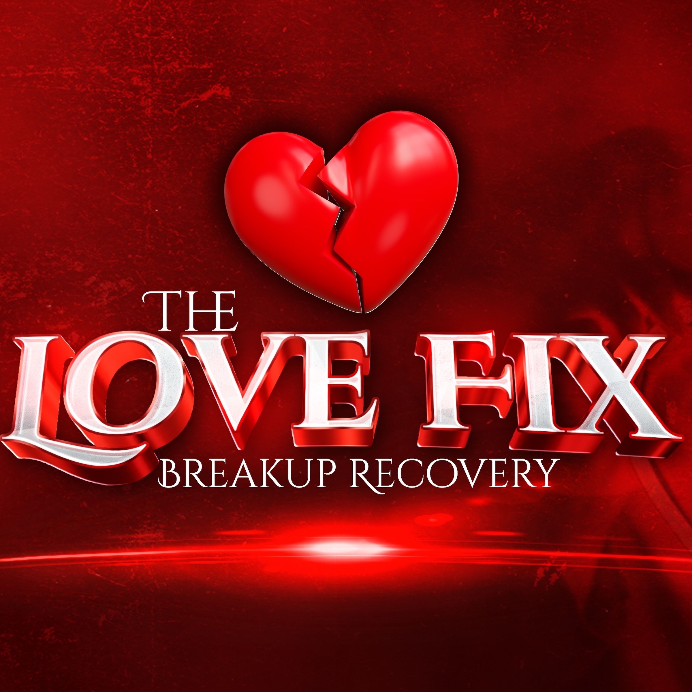 Breakup Recovery with The Love Fix (Podcast) | Podchaser